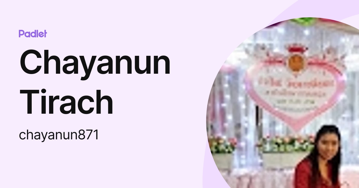 Chayanun Tirach (chayanun871) profile | Padlet