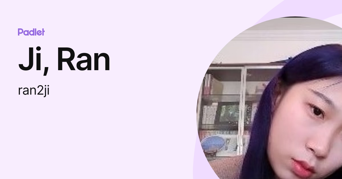 Ji, Ran (ran2ji) profile | Padlet