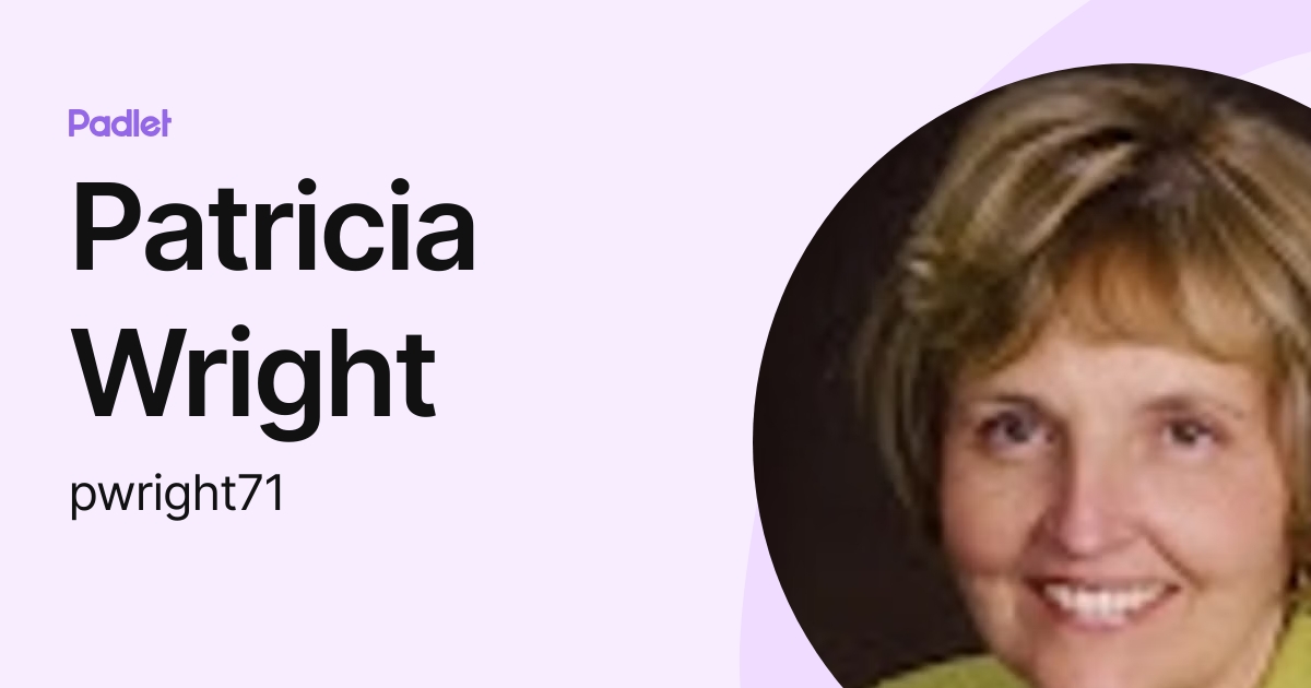 Patricia Wright (pwright71) profile | Padlet