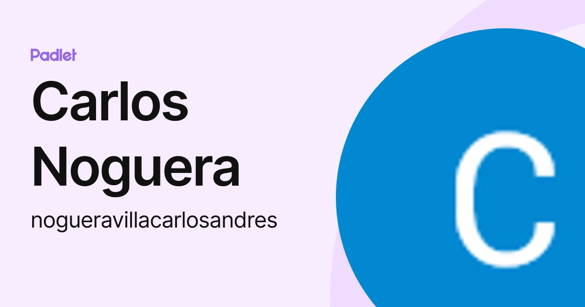 Carlos Noguera (nogueravillacarlosandres) profile | Padlet