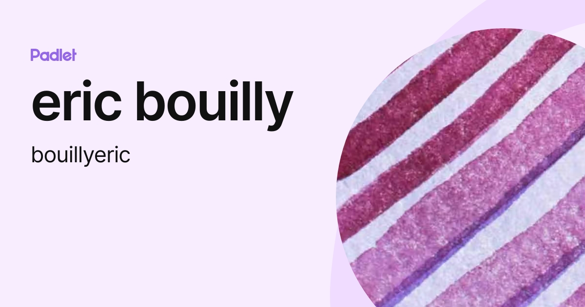 eric bouilly (bouillyeric) profile | Padlet