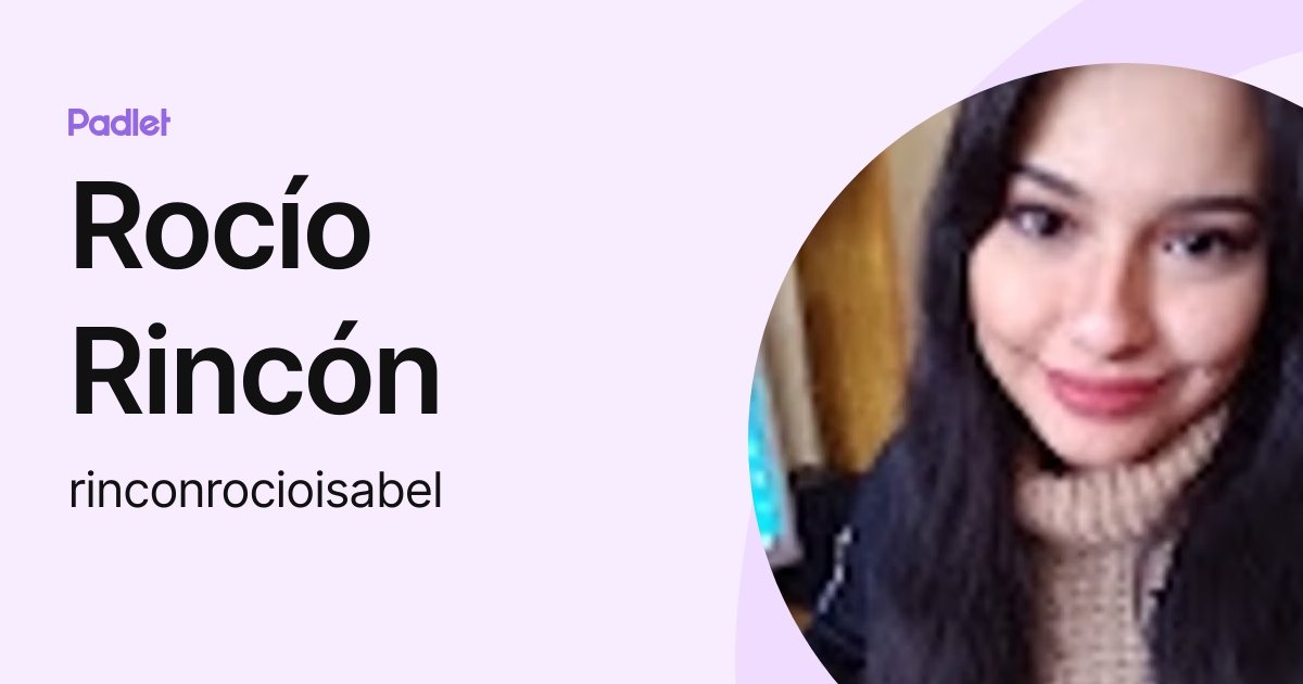 Rocío Rincón (rinconrocioisabel) profile | Padlet