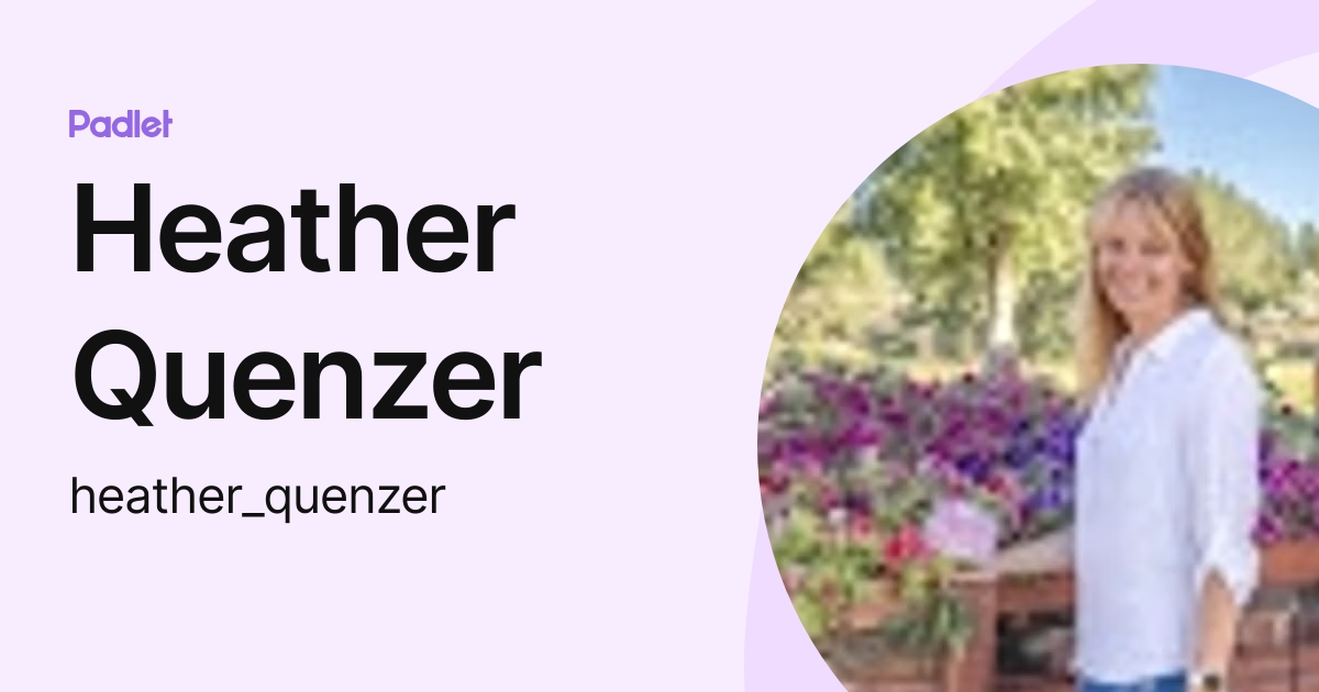 Heather Quenzer (heather_quenzer) profile | Padlet