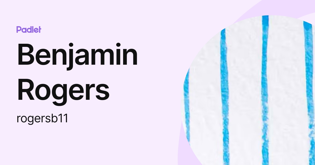 Benjamin Rogers (rogersb11) profile | Padlet