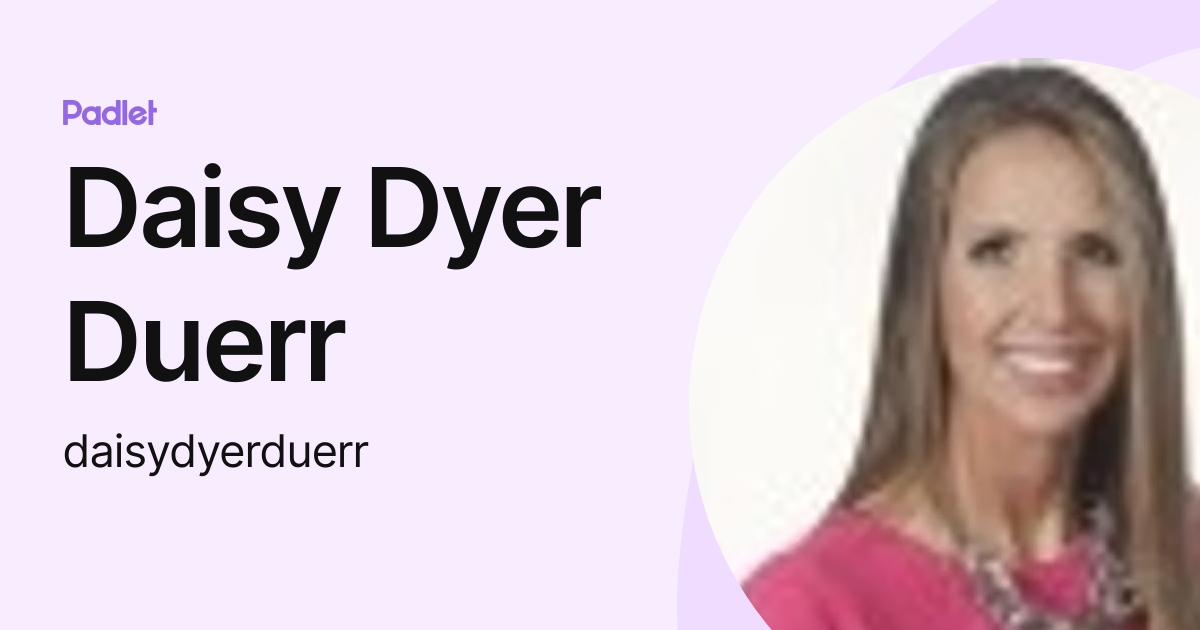 Daisy Dyer Duerr (daisydyerduerr) profile | Padlet