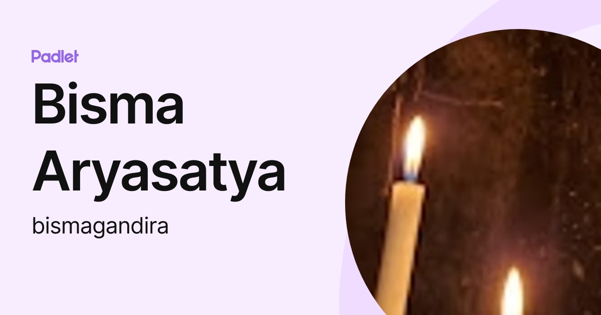 Bisma Aryasatya (bismagandira) profile | Padlet