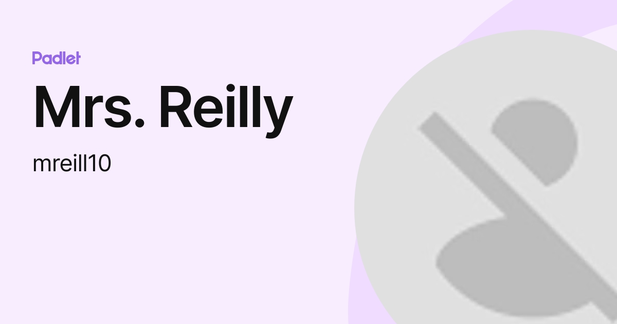Mrs. Reilly (mreill10) profile | Padlet