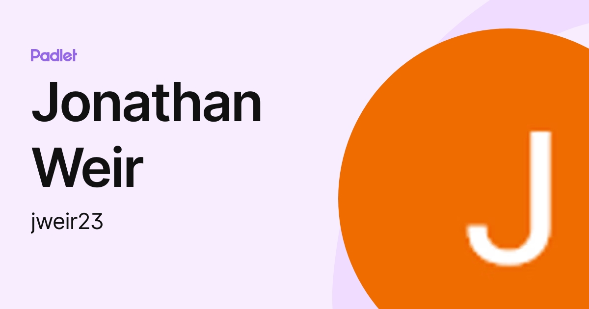 Jonathan Weir (jweir23) profile | Padlet