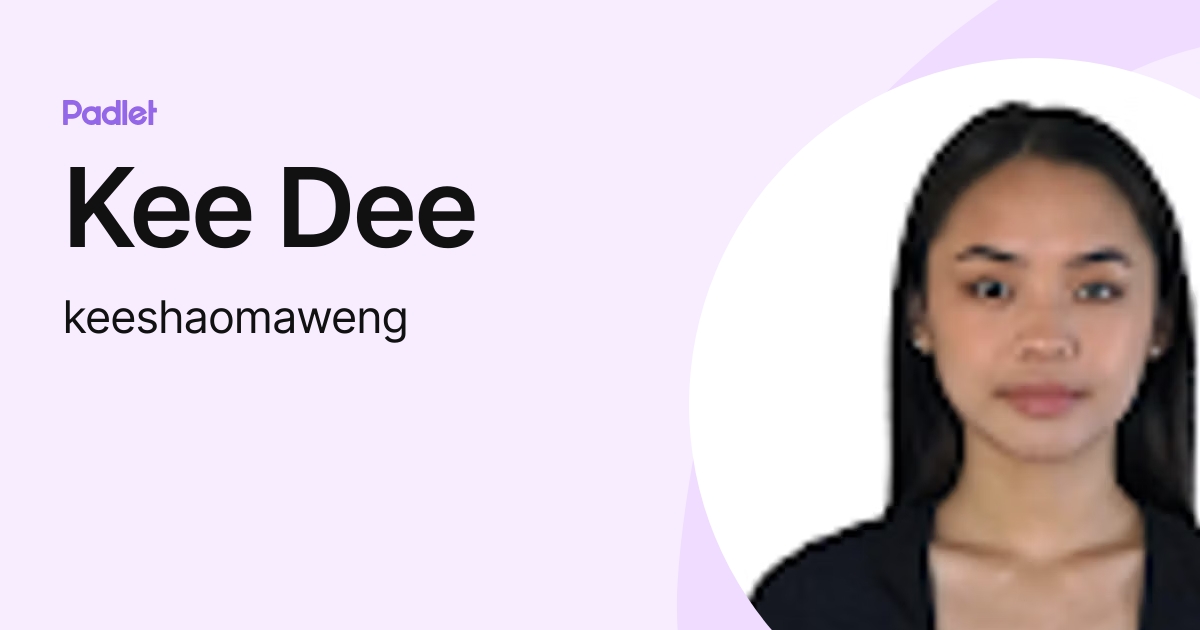 Kee Dee (keeshaomaweng) profile | Padlet