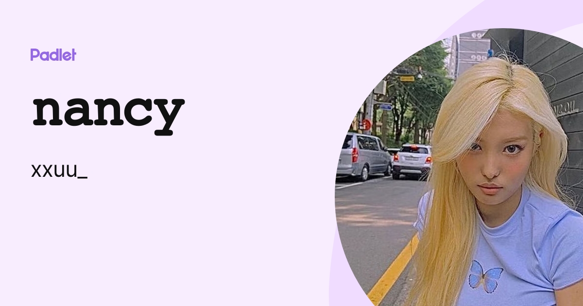 𝚗𝚊𝚗𝚌𝚢 (xxuu_) profile | Padlet