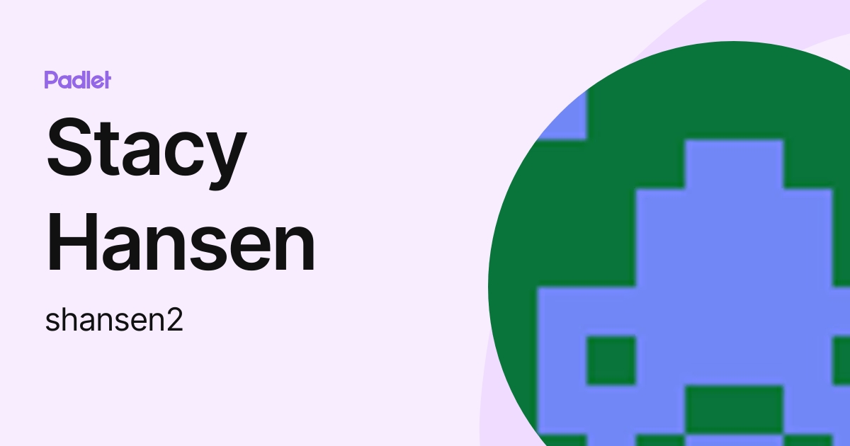 Stacy Hansen (shansen2) profile | Padlet