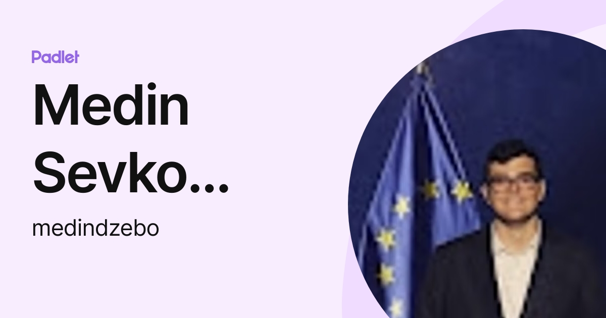 Medin Sevko Dzebo- Zukanovic (medindzebo) profile | Padlet