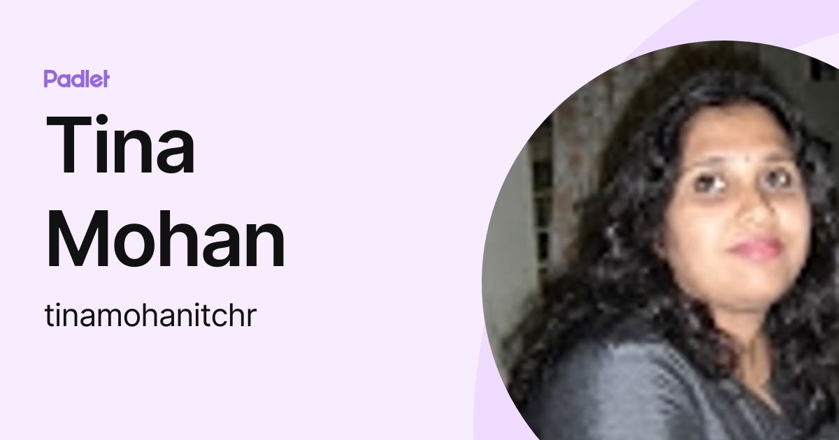 Tina Mohan (tinamohanitchr) profile | Padlet
