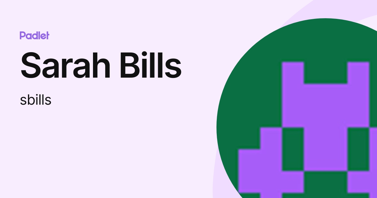 Sarah Bills (sbills) profile | Padlet