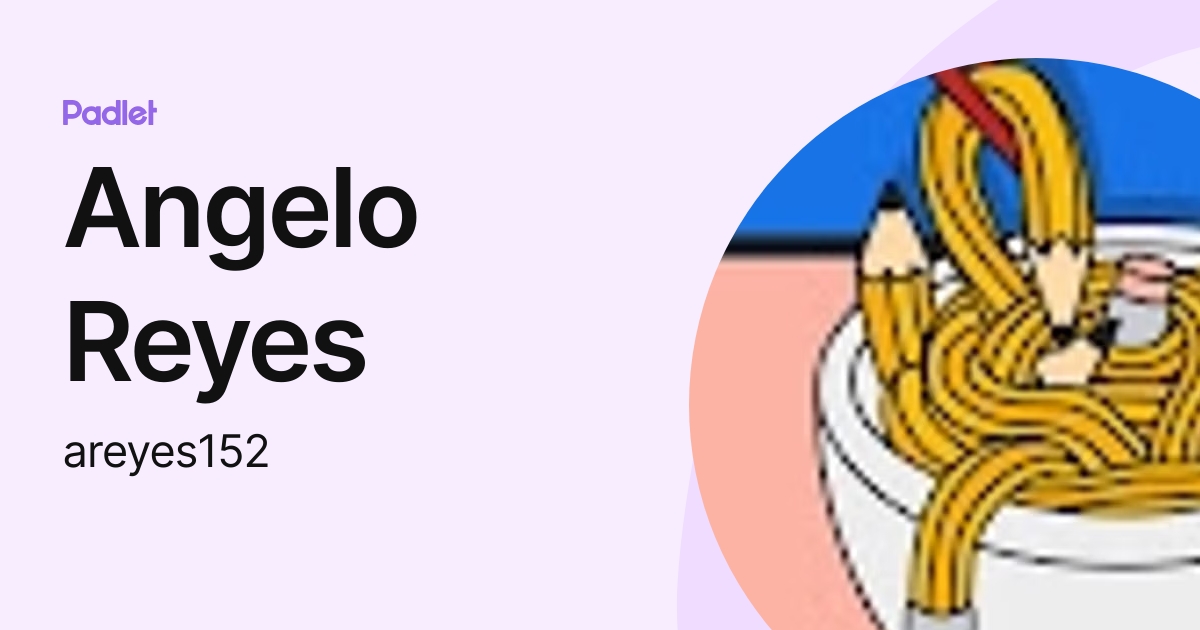 Angelo Reyes (areyes152) profile | Padlet