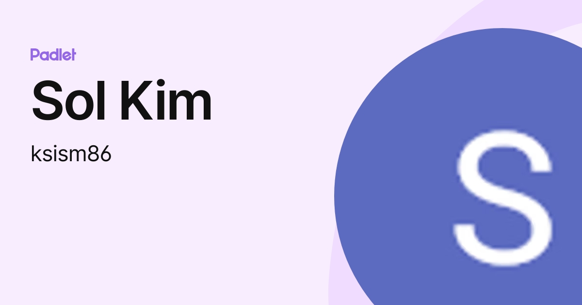 Sol Kim (ksism86) profile | Padlet