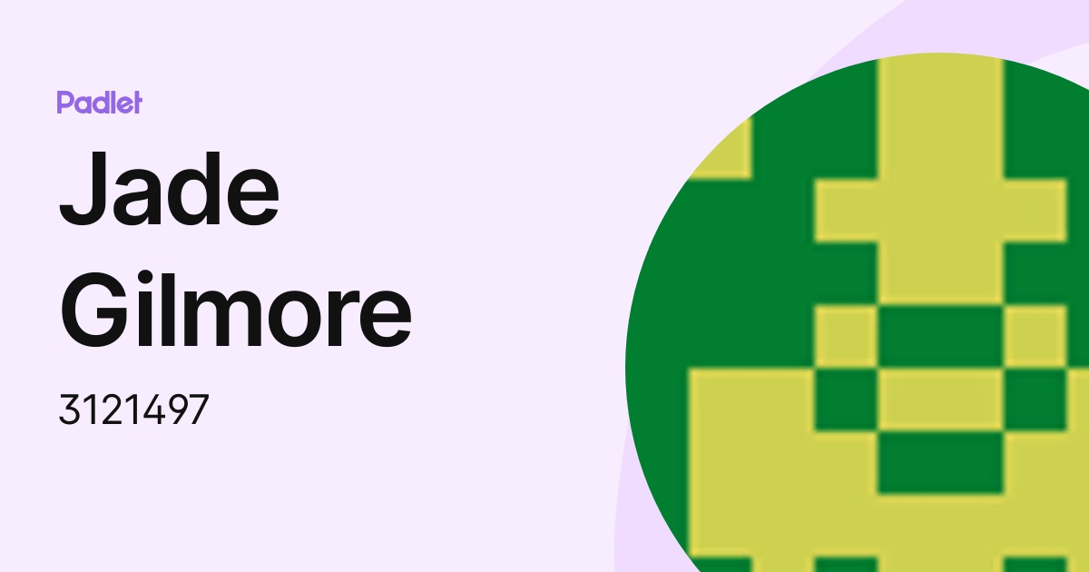 Jade Gilmore (3121497) profile | Padlet