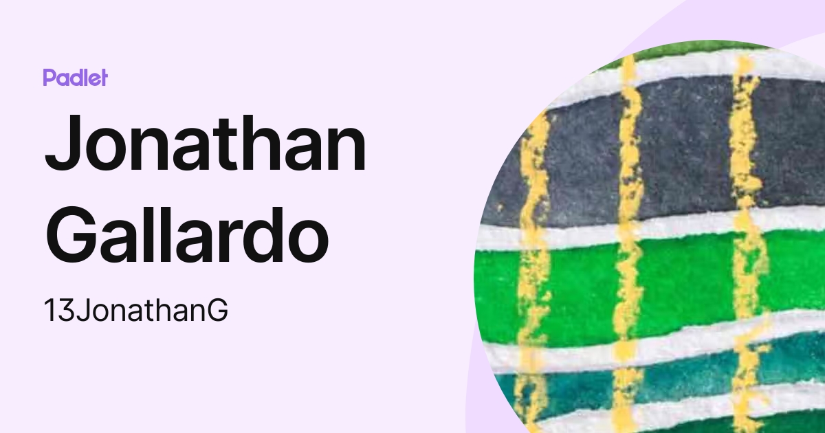 Jonathan Gallardo (13JonathanG) profile | Padlet