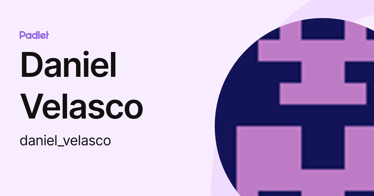 Daniel Velasco (daniel_velasco) profile | Padlet