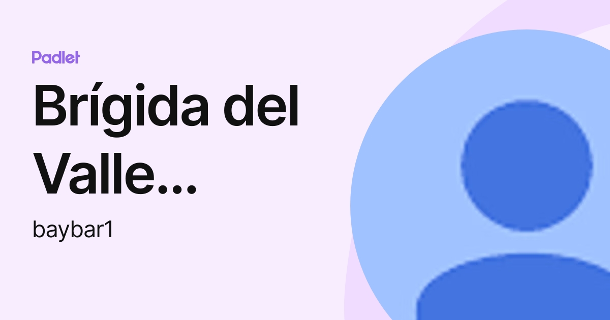 Brígida del Valle Aybar (baybar1) profile | Padlet