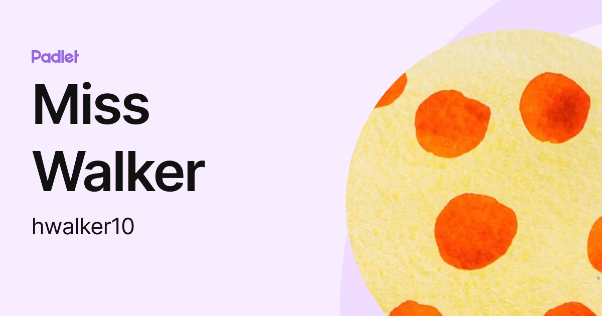 Miss Walker (hwalker10) profile | Padlet