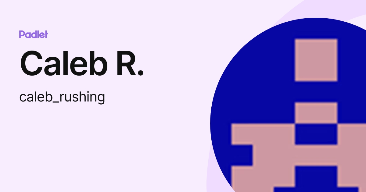 Caleb R. (caleb_rushing) profile | Padlet