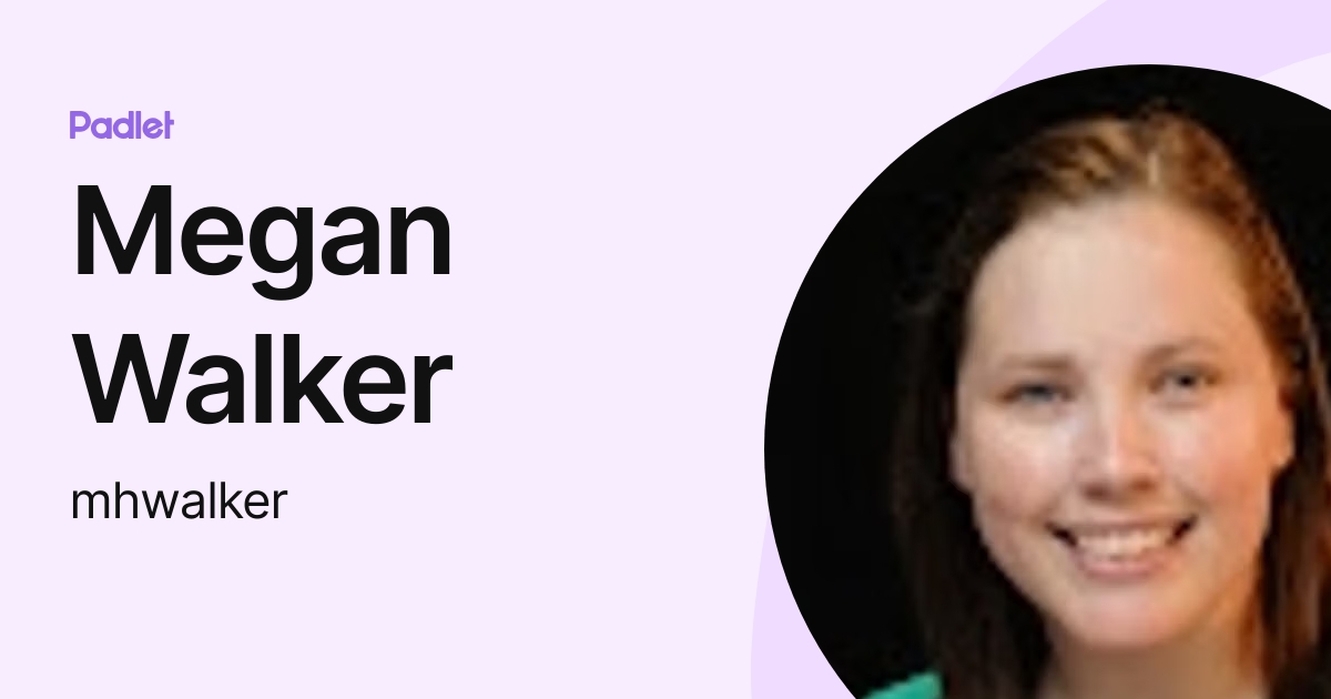 Megan Walker (mhwalker) profile | Padlet