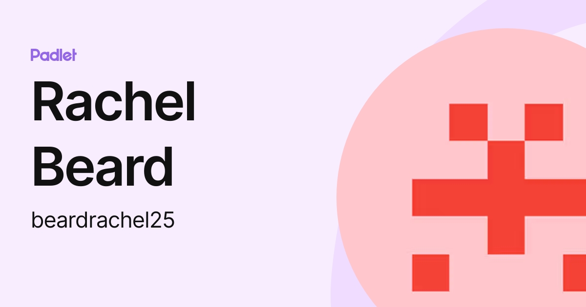 Rachel Beard (beardrachel25) profile | Padlet