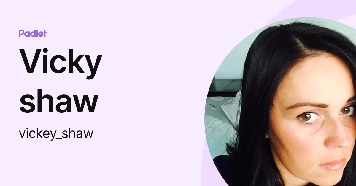 Vicky shaw (vickey_shaw) profile | Padlet