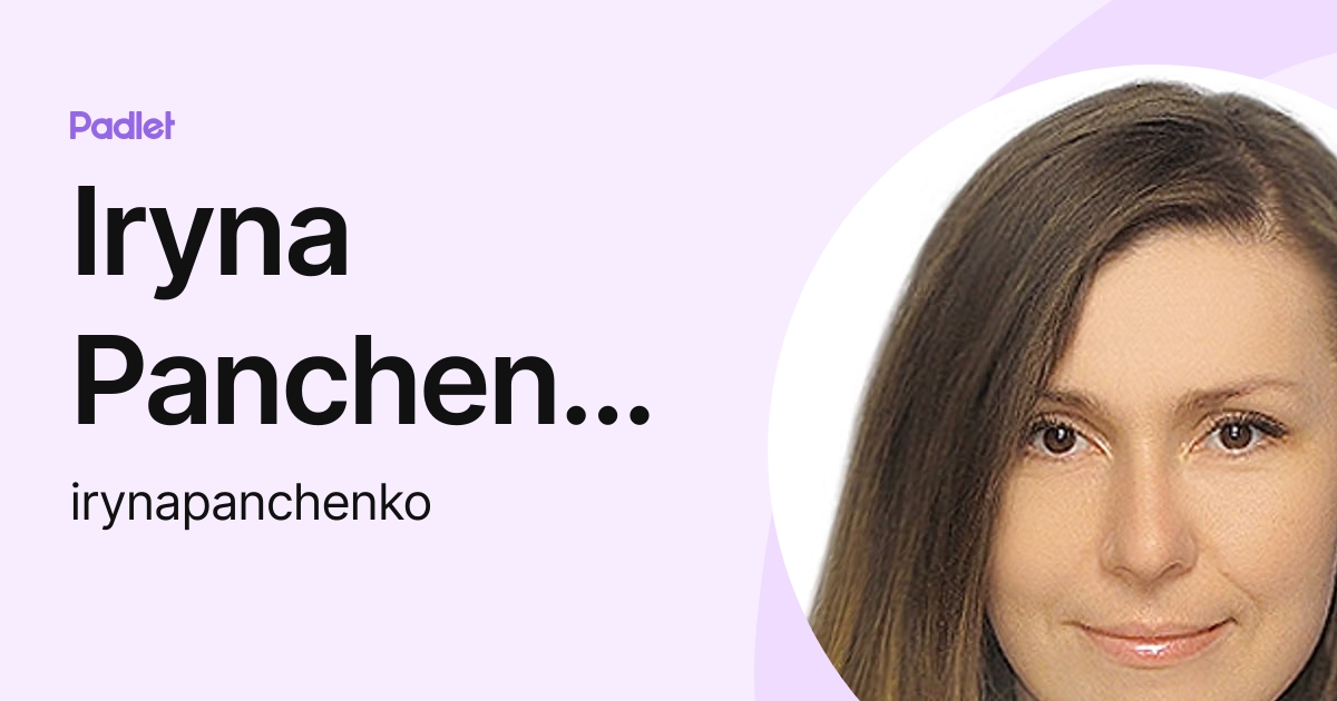 Iryna Panchenko (irynapanchenko) profile | Padlet
