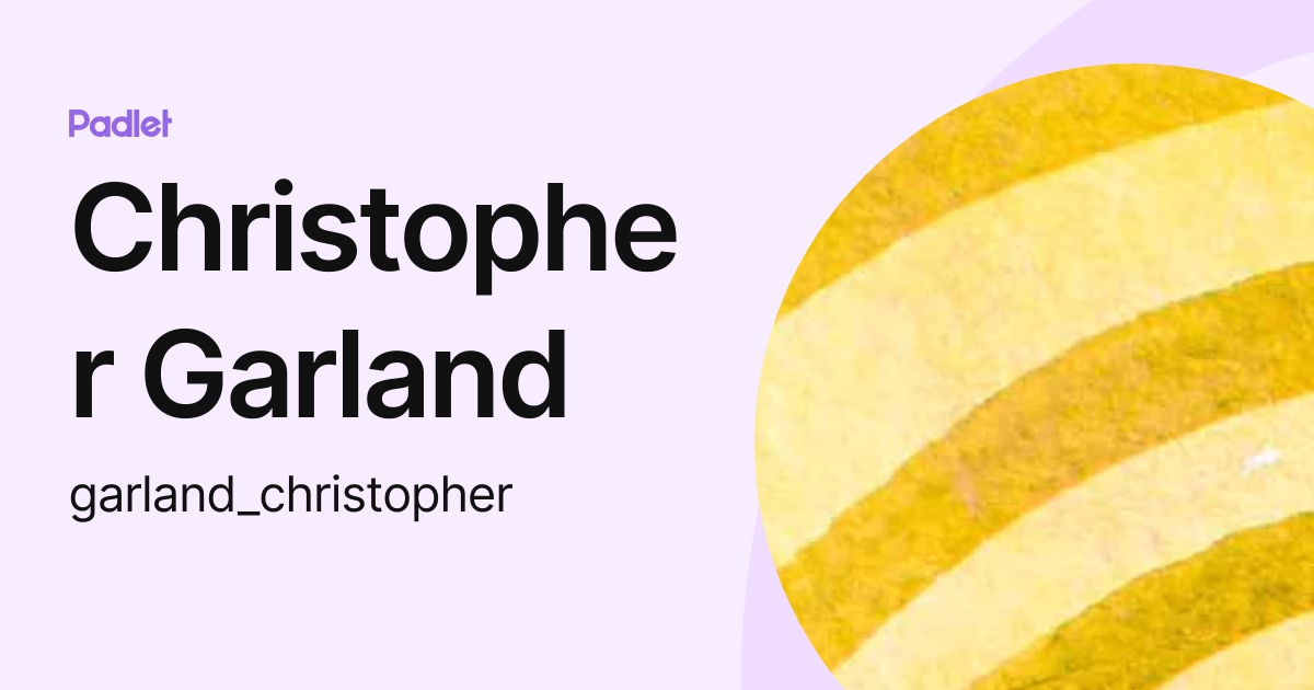 Christopher Garland (garland_christopher) profile | Padlet