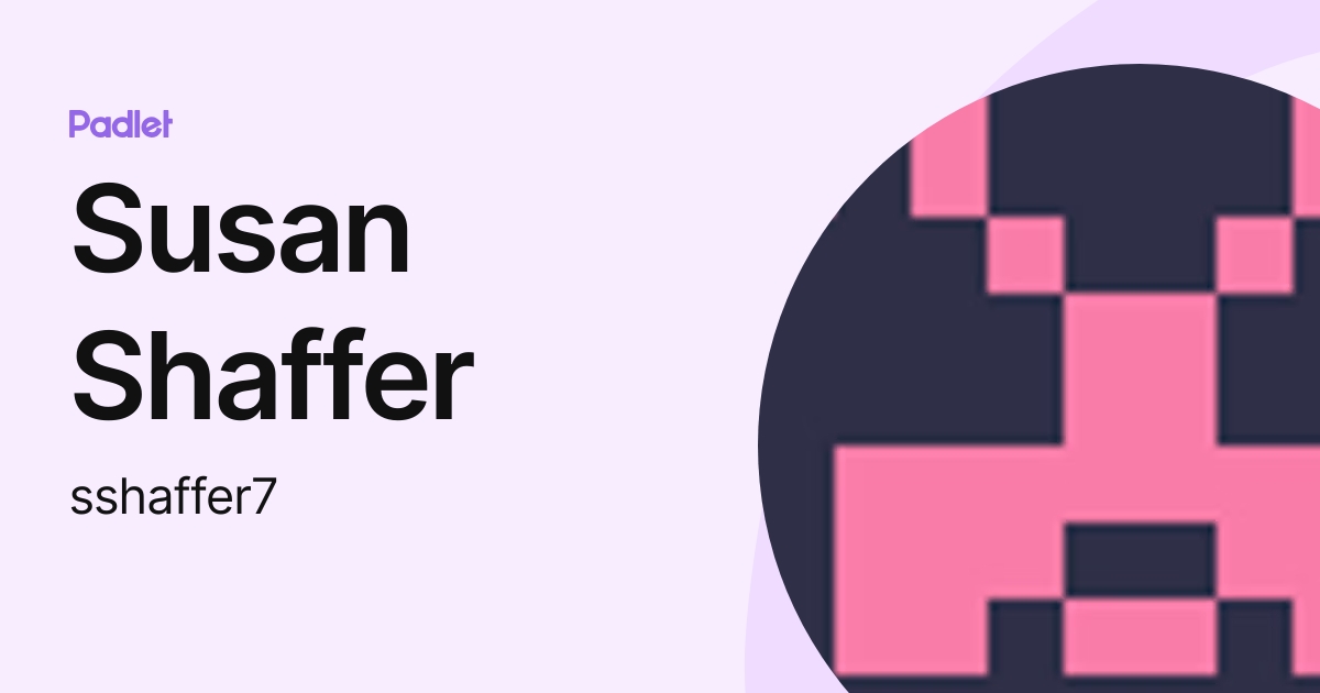 Susan Shaffer (sshaffer7) profile | Padlet