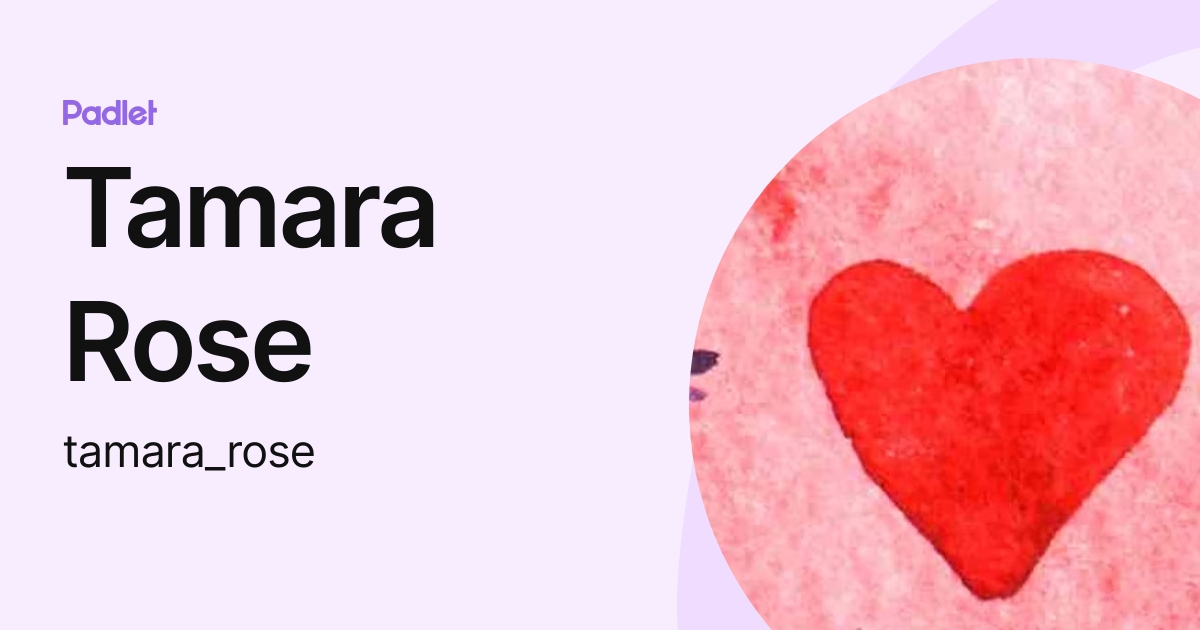 Tamara Rose (tamara_rose) profile | Padlet