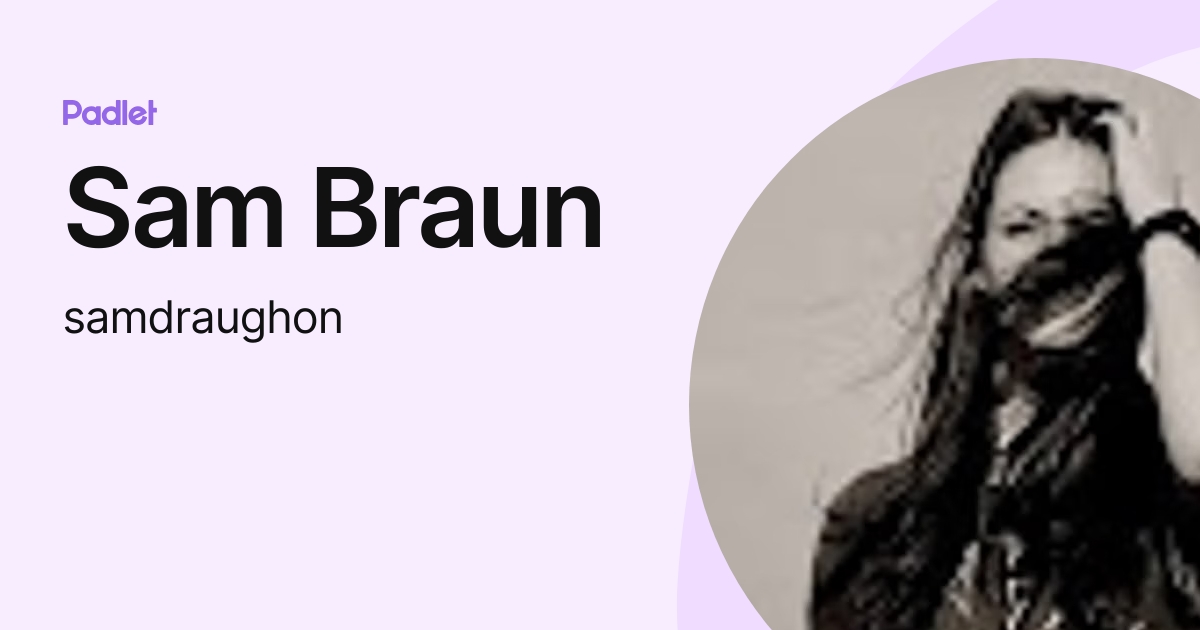 Sam Braun (samdraughon) profile | Padlet