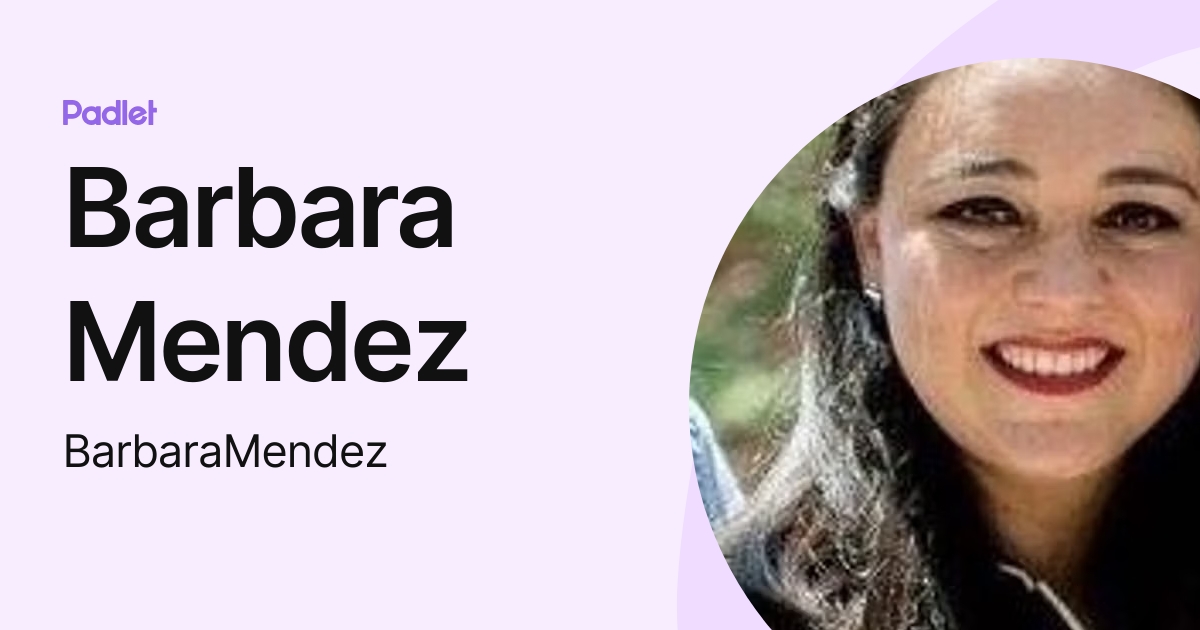 Barbara Mendez (BarbaraMendez) profile | Padlet