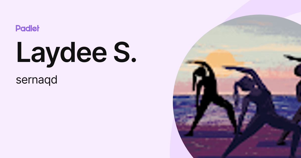 Laydee S. (sernaqd) profile | Padlet