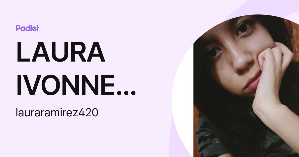 LAURA IVONNE RAMÍREZ ARGUELLO (lauraramirez420) profile | Padlet