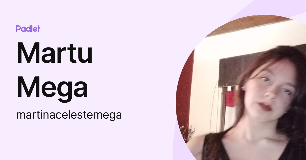Martu Mega (martinacelestemega) profile | Padlet
