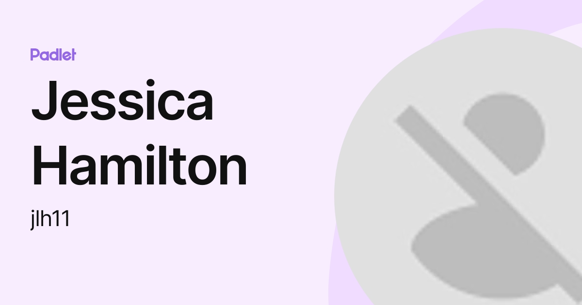 Jessica Hamilton (jlh11) profile | Padlet
