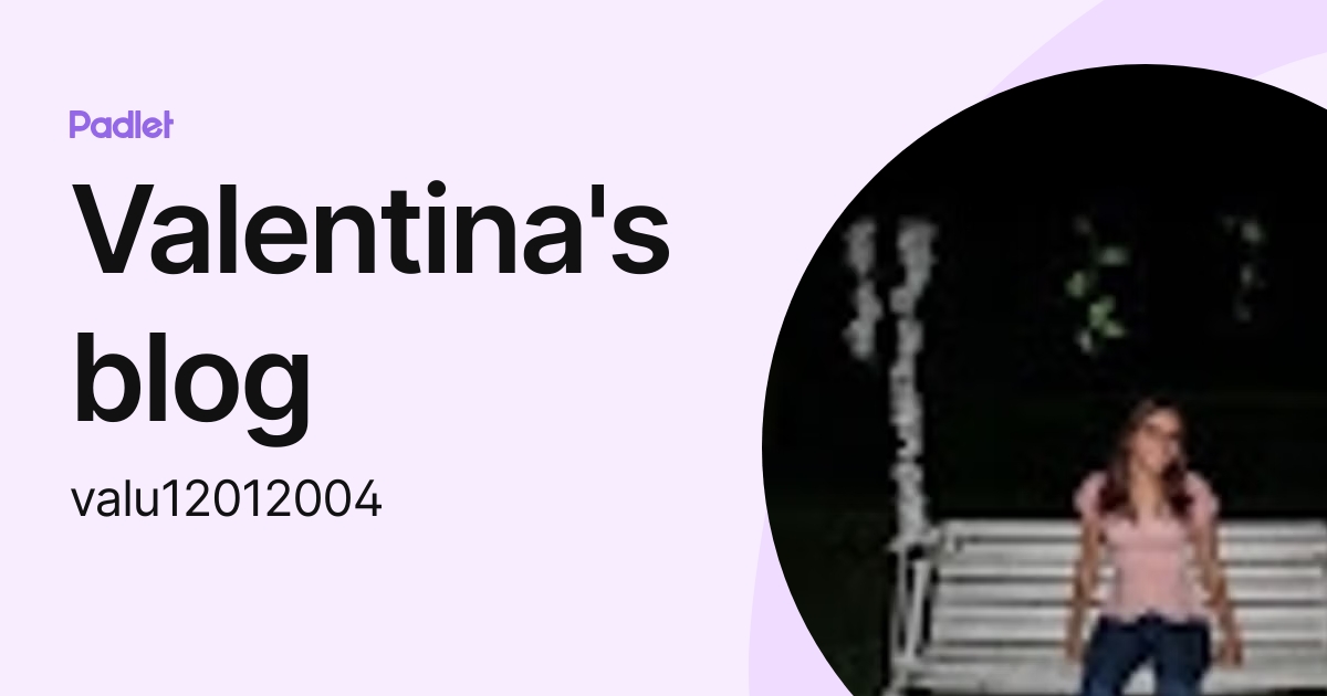 Valentina's blog (valu12012004) profile | Padlet