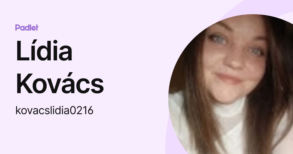 Lídia Kovács (kovacslidia0216) profile | Padlet