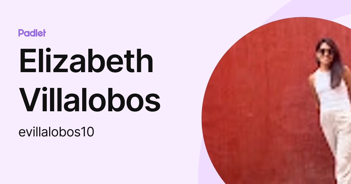 Elizabeth Villalobos (evillalobos10) profile | Padlet