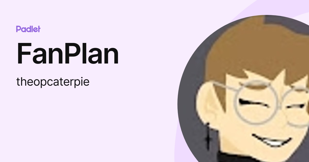 FanPlan (theopcaterpie) profile | Padlet