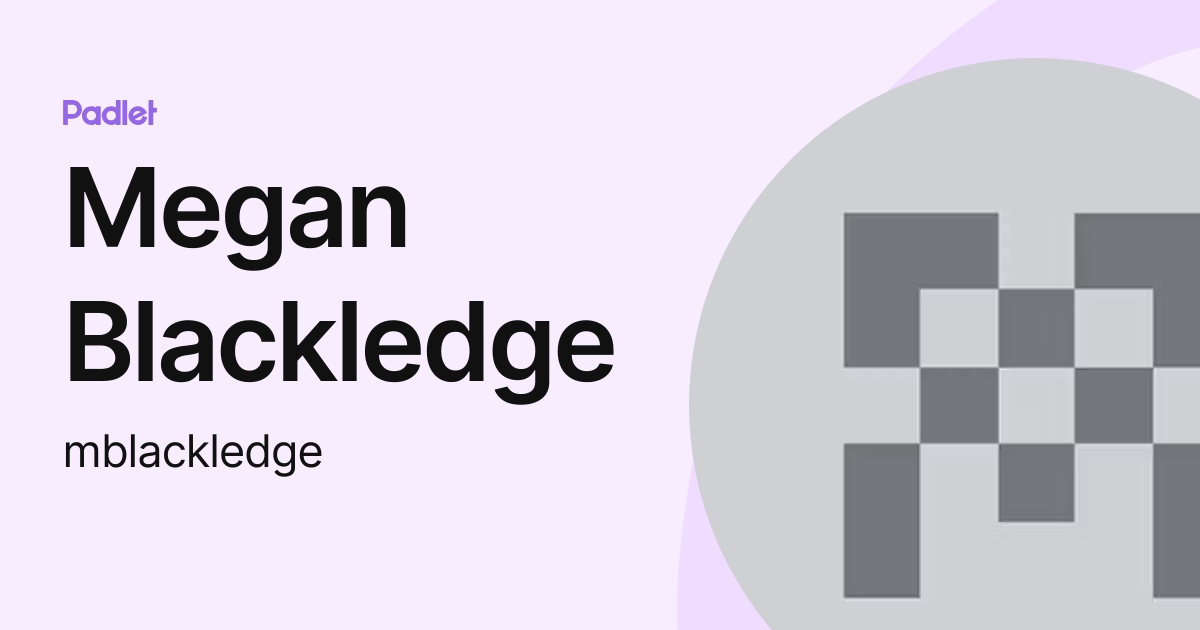 Megan Blackledge (mblackledge) profile | Padlet