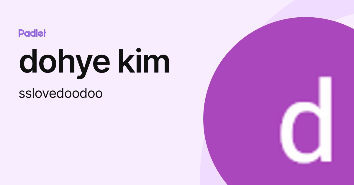 dohye kim (sslovedoodoo) profile | Padlet