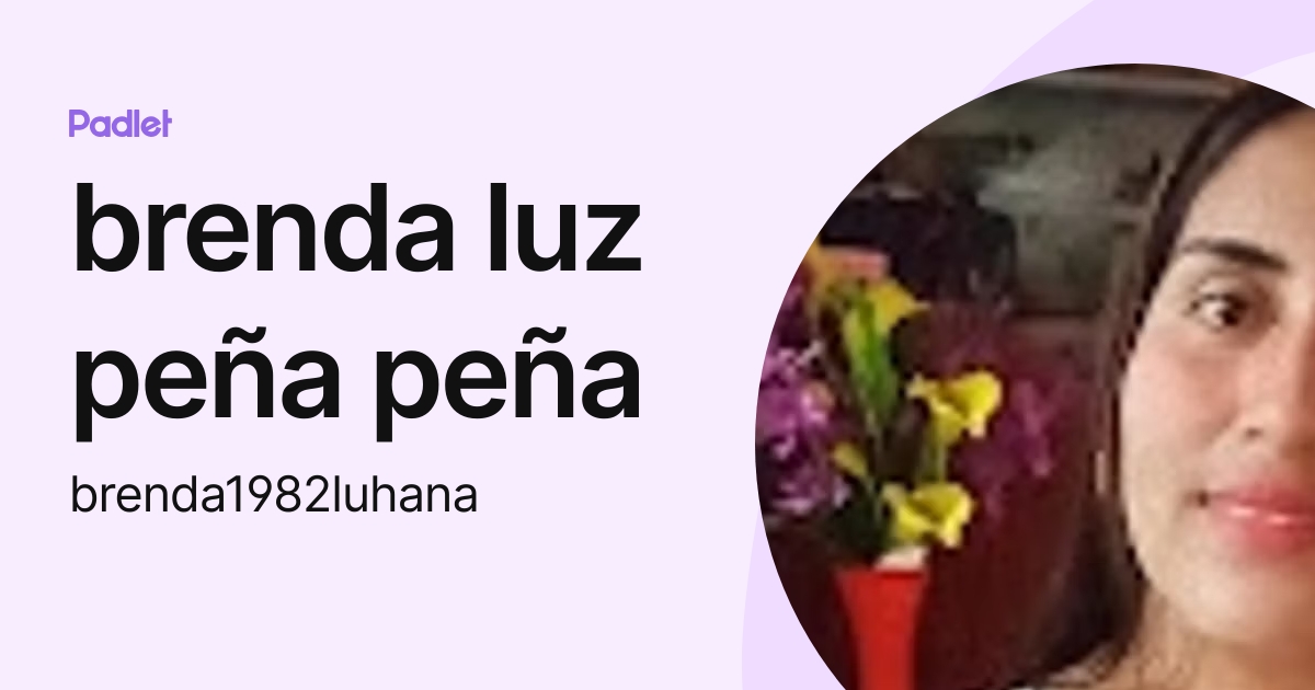 brenda luz peña peña (brenda1982luhana) profile | Padlet