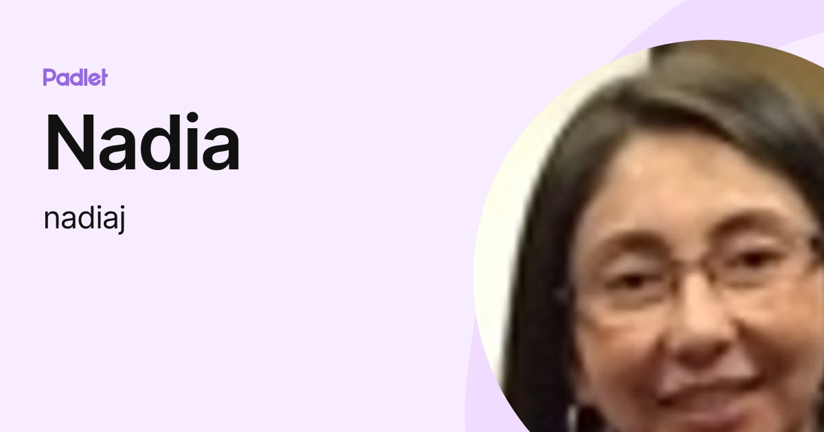 Nadia (nadiaj) profile | Padlet