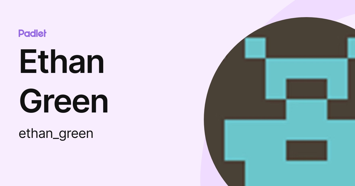Ethan Green (ethan_green) profile | Padlet