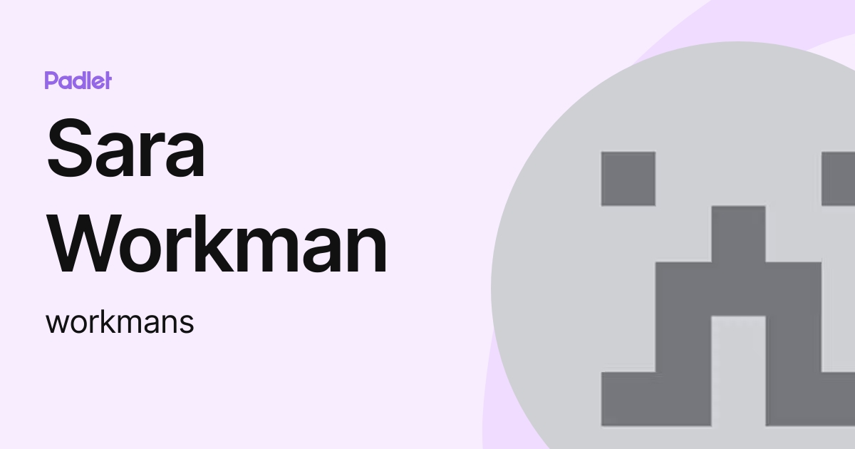 Sara Workman (workmans) profile | Padlet
