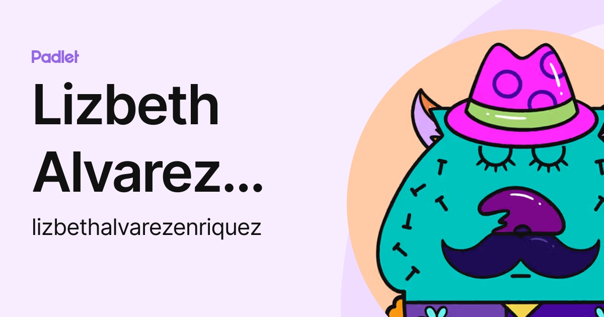 Lizbeth Alvarez Enriquez (lizbethalvarezenriquez) profile | Padlet
